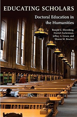 Educating Scholars: Doctoral Education in the Humanities by Ronald G ...