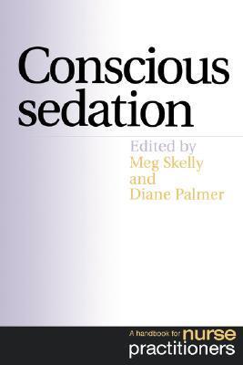 Conscious Sedation: A Handbook for Nurse Practitioners by Meg Skelly ...
