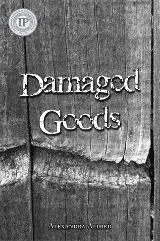 Damaged Goods by Alexandra Allred | Goodreads