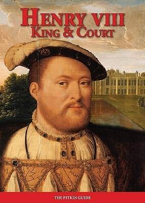 Henry VIII: King and Court by David Loades | Goodreads