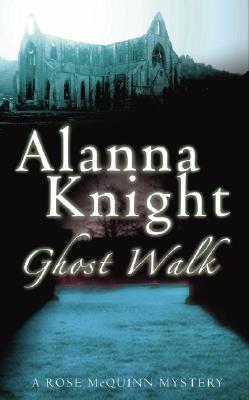 Ghost Walk (Rose McQuinn, #4) by Alanna Knight | Goodreads