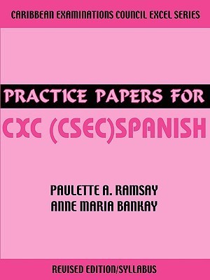 Practice Papers for CXC (CSEC) Spanish by Paulette A. Ramsay | Goodreads