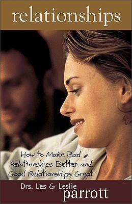 Relationships: How to Make Bad Relationships Better and Good ...