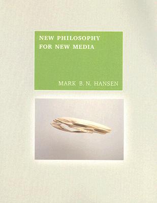 New Philosophy for New Media by Mark B.N. Hansen | Goodreads