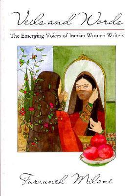 Veils and Words: The Emerging Voices of Iranian Women Writers by ...