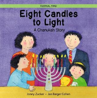 Eight Candles to Light: A Chanukah Story by Jonny Zucker | Goodreads
