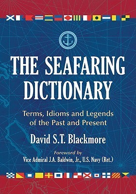 The Seafaring Dictionary: Terms, Idioms and Legends of the Past and ...