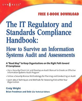 The IT Regulatory and Standards Compliance Handbook: How to Survive ...