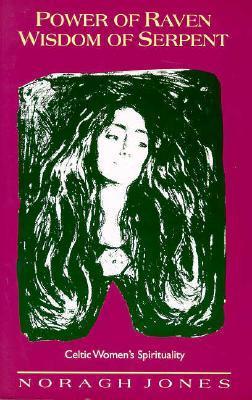 Power of Raven Wisdom of Serpent: Celtic Women's Spirituality by Noragh ...