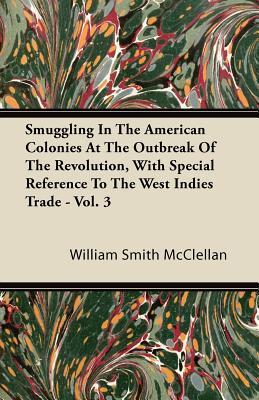 Smuggling In The American Colonies At The Outbreak Of The Revolution ...