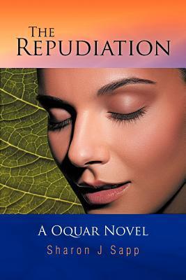 The Repudiation: A Oquar Novel by Sharon J. Sapp | Goodreads