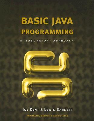 Basic Java Programming: A Laboratory Approach by Joe Kent | Goodreads