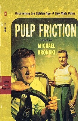 Pulp Friction: Uncovering the Golden Age of Gay Male Pulps by Michael ...