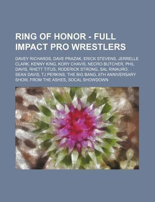 Ring of Honor - Full Impact Pro Wrestlers: Davey Richards, Dave Prazak ...
