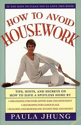 How to Avoid Housework: Tips, Hints, and Secrets on How to Have a ...