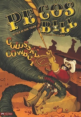 Pecos Bill, Colossal Cowboy (Graphic Spin) by Sean Tulien | Goodreads