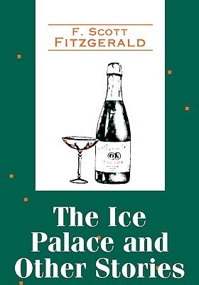 The Ice Palace and Other Stories by F. Scott Fitzgerald | Goodreads