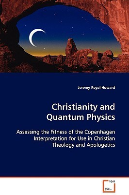 Christianity and Quantum Physics: Assessing the Fitness of the ...