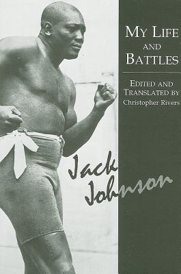 My Life and Battles by Jack Johnson | Goodreads