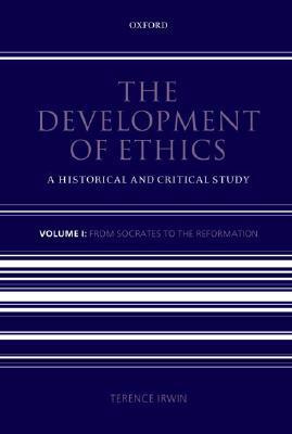 The Development of Ethics, Volume 1: From Socrates to the Reformation ...