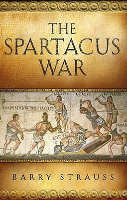 The Spartacus War by Barry S. Strauss | Goodreads