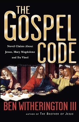 The Gospel Code: Novel Claims About Jesus, Mary Magdalene and Da Vinci ...