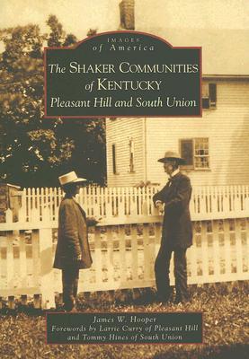 The Shaker Communities of Kentucky: Pleasant Hill and South Union by ...