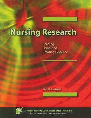 Nursing Research: Reading, Using, and Creating Evidence by Janet Houser ...