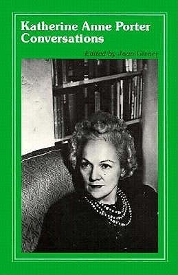 Katherine Anne Porter: Conversations by Joan Givner | Goodreads