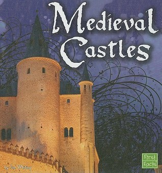 Medieval Castles (First Facts, The Middle Ages) by Jim Whiting | Goodreads