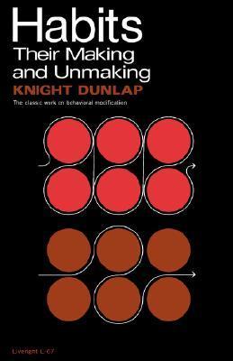 Habits: Their Making and Unmaking by Knight Dunlap | Goodreads