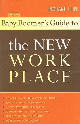 The Baby Boomer's Guide to the New Workplace by Richard Fein | Goodreads