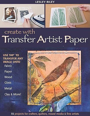 Create with Transfer Artist Paper: Use TAP to Transfer Any Image onto ...
