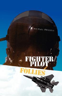 Fighter Pilot Follies by Michael Petridis | Goodreads