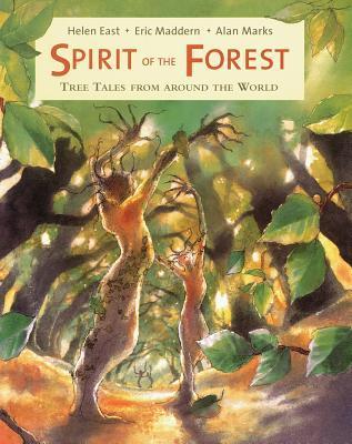 Spirit of the Forest: Tree Tales from Around the World by Helen East ...