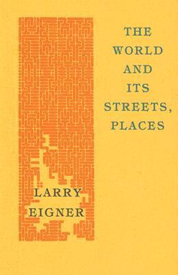 The World and Its Streets, Places by Larry Eigner | Goodreads