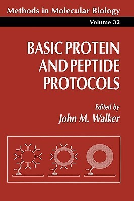 Methods in Molecular Biology, Volume 32: Basic Protein and Peptide ...