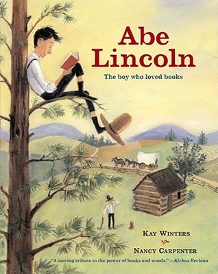 Abe Lincoln: The Boy Who Loved Books by Kay Winters | Goodreads