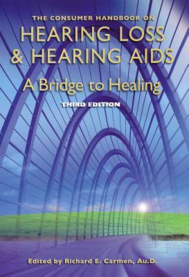 The Consumer Handbook on Hearing Loss and Hearing Aids: A Bridge to ...