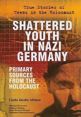 Shattered Youth in Nazi Germany: Primary Sources from the Holocaust by ...