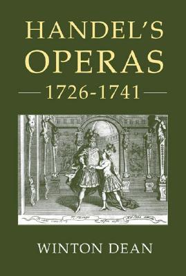 Handel's Operas, 1726-1741 by Winton Dean | Goodreads