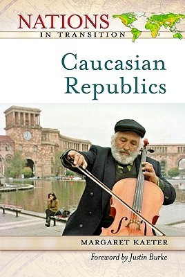 The Caucasian Republics (Nations in Transition) by Margaret Kaeter ...