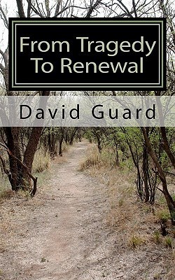 From Tragedy To Renewal by David Guard | Goodreads