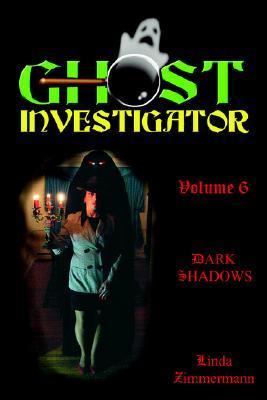 Ghost Investigator: Dark Shadows by Linda Zimmermann | Goodreads