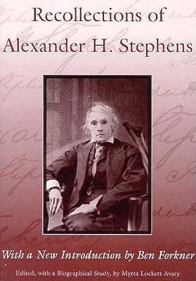 Recollections of Alexander H. Stephens: His Diary Kept When a Prisoner ...
