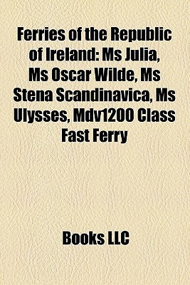 Ferries of the Republic of Ireland: MS Julia, MS Oscar Wilde, MS Stena ...