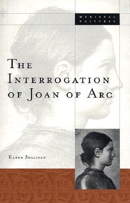 The Interrogation of Joan of Arc by Karen Sullivan | Goodreads