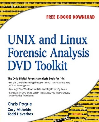 UNIX and Linux Forensic Analysis DVD Toolkit by Chris Pogue | Goodreads