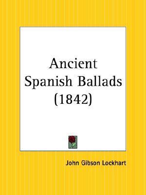 Ancient Spanish Ballads by John Gibson Lockhart | Goodreads