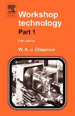 Workshop Technology, Part 1 by W.A.J. Chapman | Goodreads